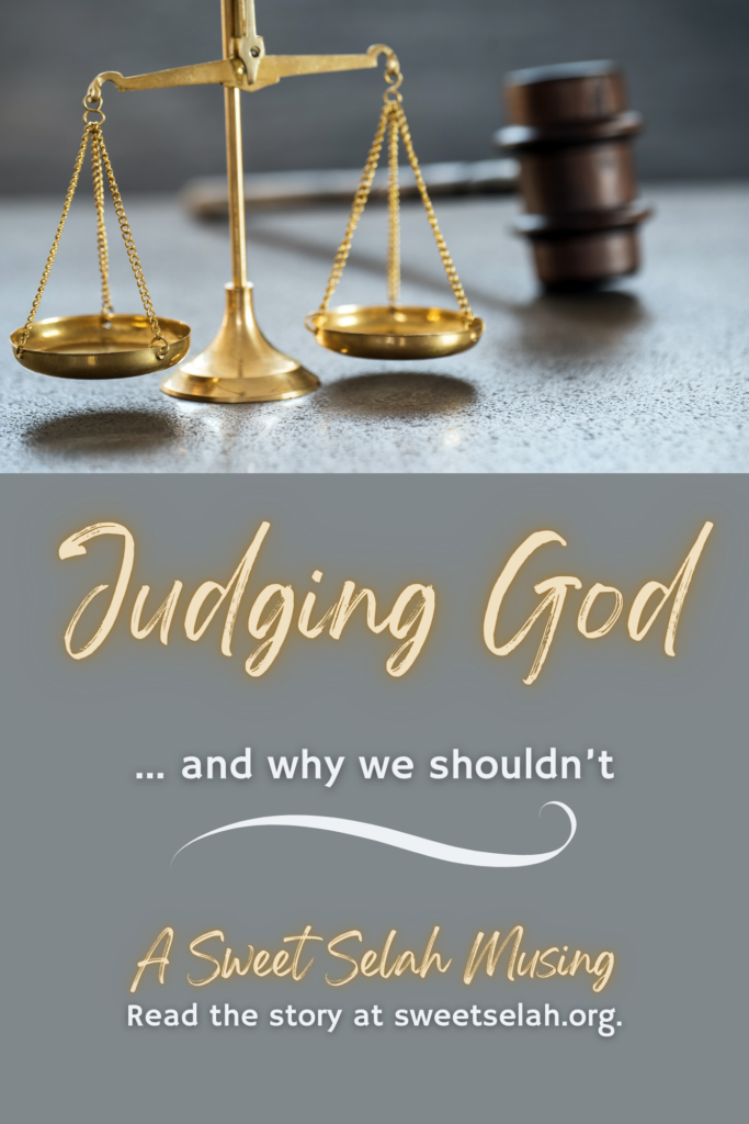 Judging God - Sweet Selah Ministries