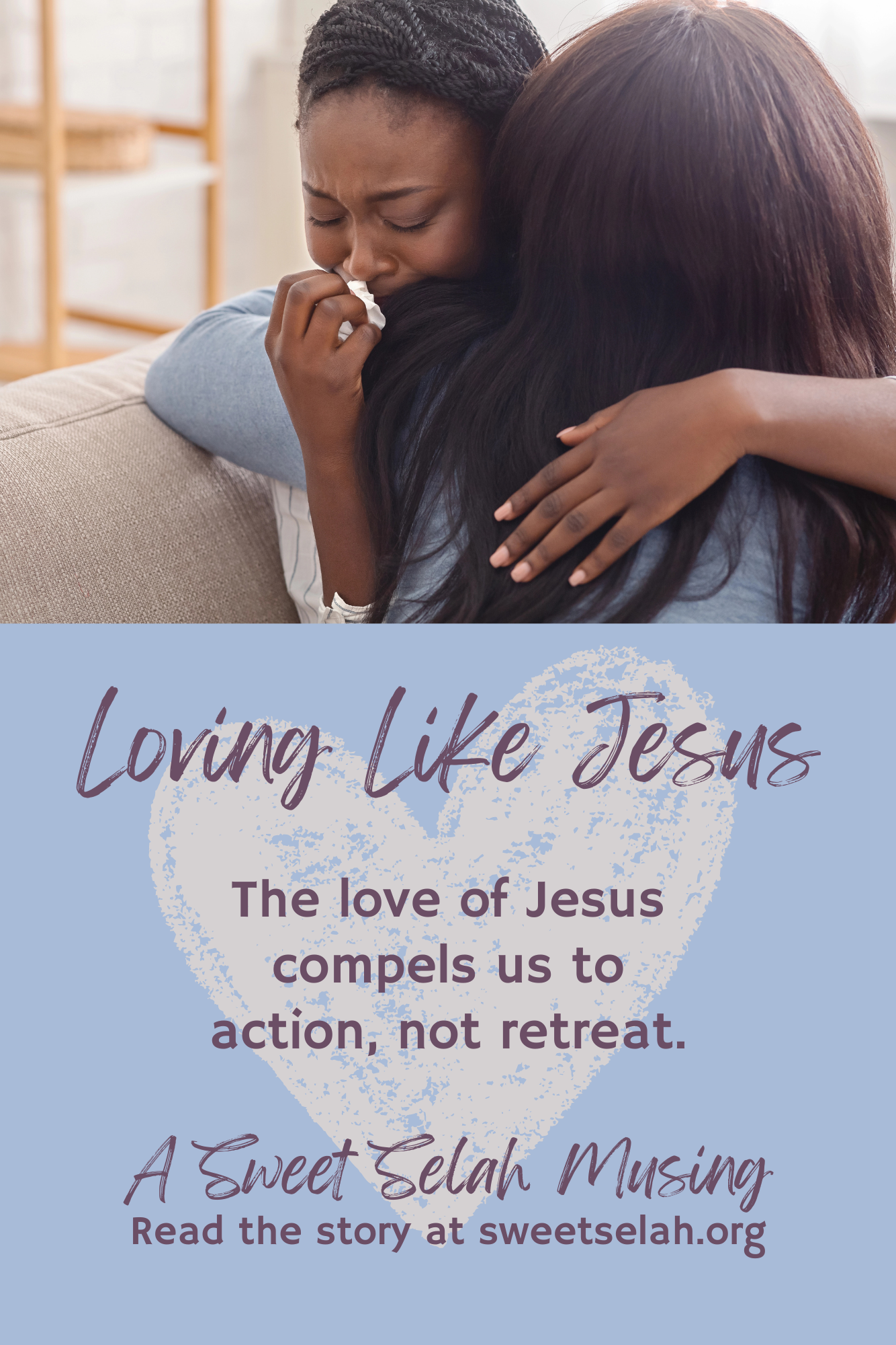 Loving Like Jesus - Sweet Selah Ministries
